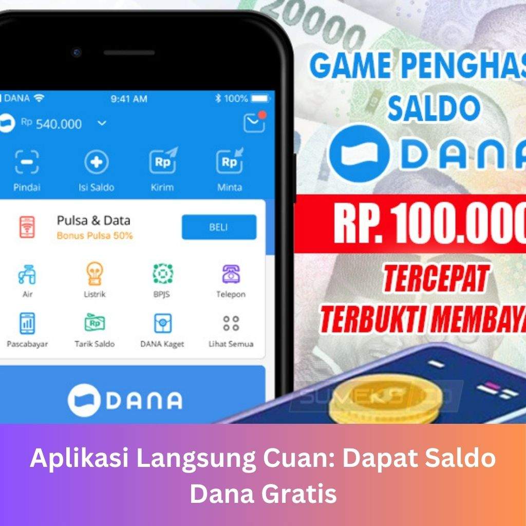 Aplikasi Langsung Cuan: Dapat Saldo Dana Gratis – Penghasil Uang